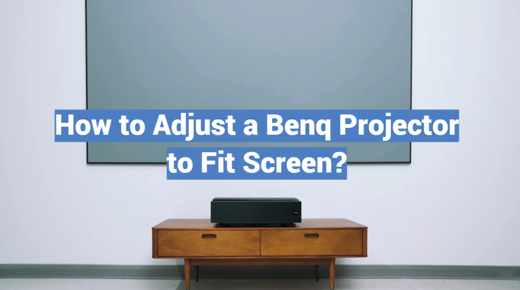 How to Adjust a Benq Projector to Fit Screen? - ProjectorProfy