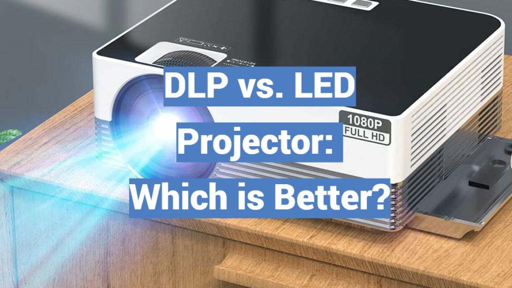 DLP vs. LED Projector: Which is Better? - ProjectorProfy