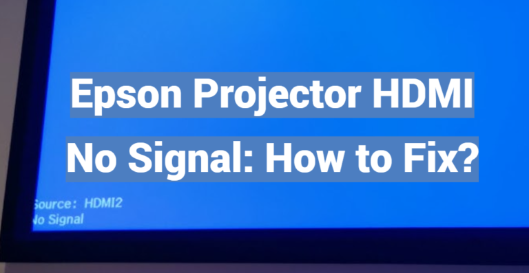 Epson Projector HDMI No Signal: How to Fix? - ProjectorProfy