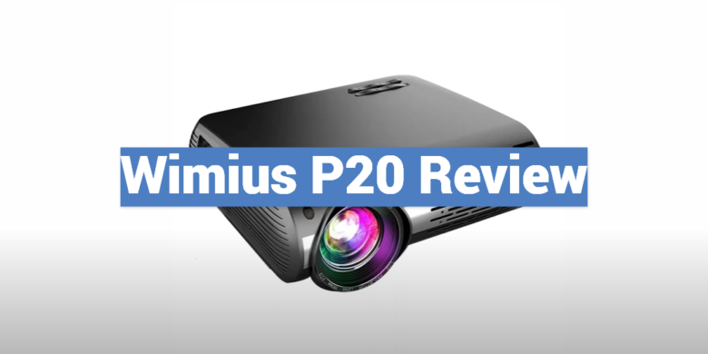 Wimius P20 Review - ProjectorProfy